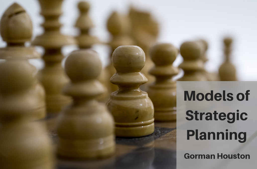 Models of Strategic Planning – Gorman Houston